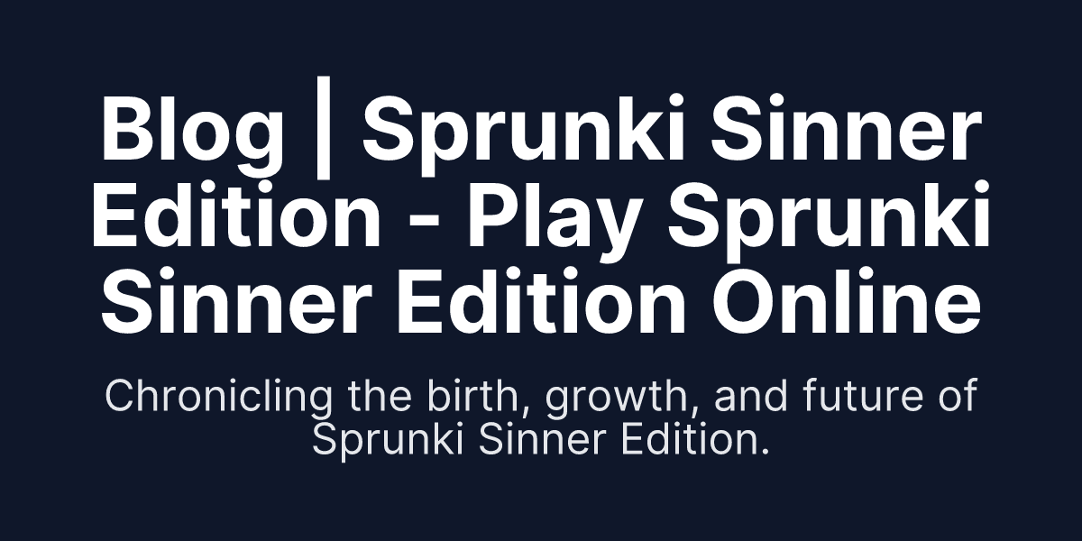 Blog | Sprunki Sinner Edition - Play Sprunki Sinner Edition Online